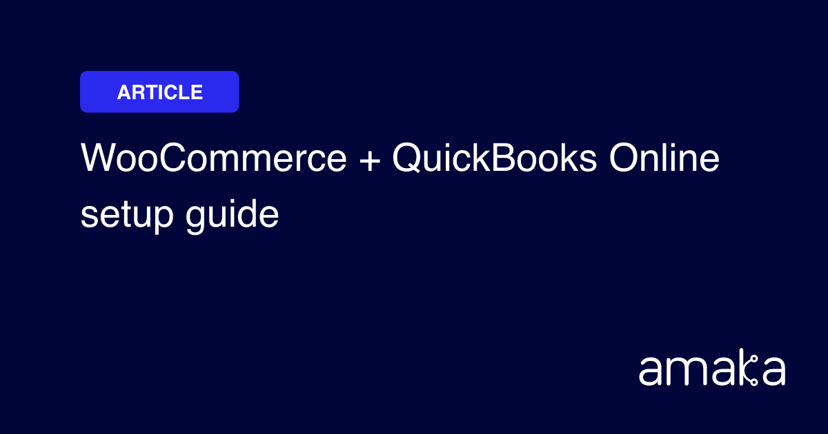 How to Sync WooCommerce to QuickBooks Online: Guide | Amaka