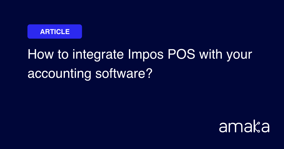 How to Integrate Impos POS with Accounting Software | Amaka