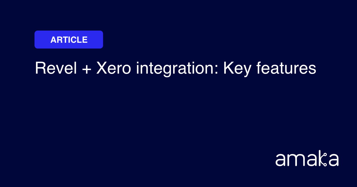 How the Revel + Xero Integration Works: Features | Amaka