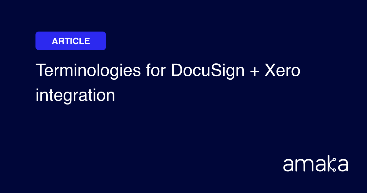 DocuSign + Xero Terminologies | Accounting Integration | Amaka