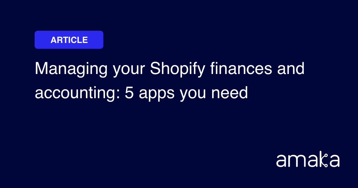 5 Shopify Finance & Accounting Apps for Merchants | Amaka