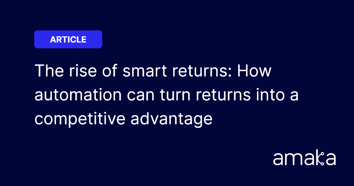 How Automation Can Turn Returns into a Competitive Advantage | Amaka