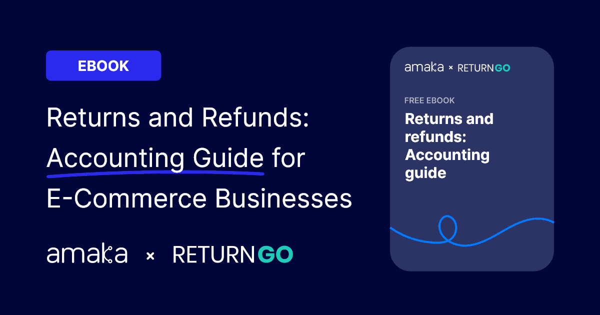 Returns & Refunds: Accounting Guide for E-Comm Businesses | Amaka